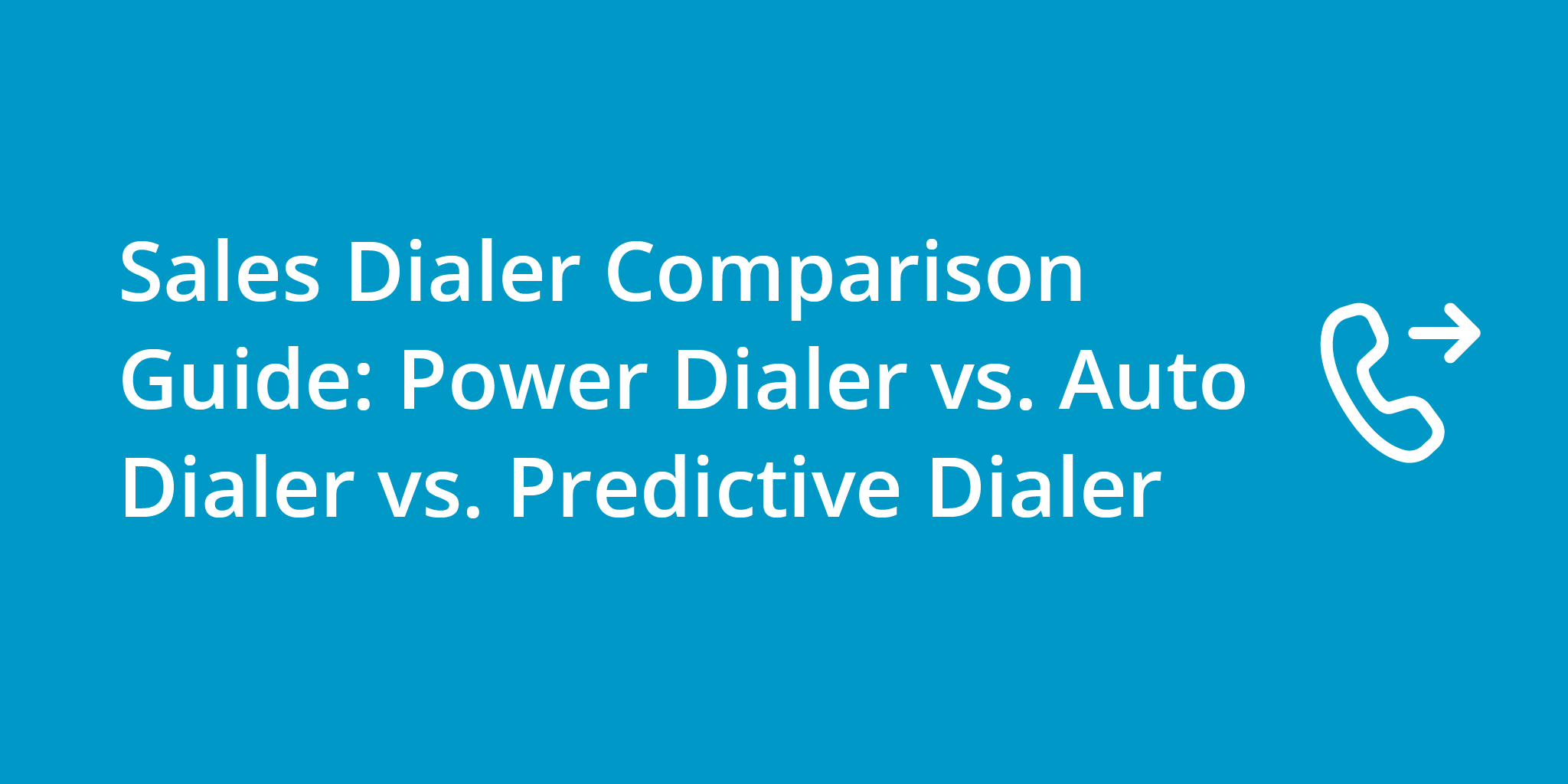 Sales Dialer Comparison Guide Power Dialer Vs Auto Dialer Vs Sales Dialer Comparison Guide Power Dialer Vs Auto Dialer Vs