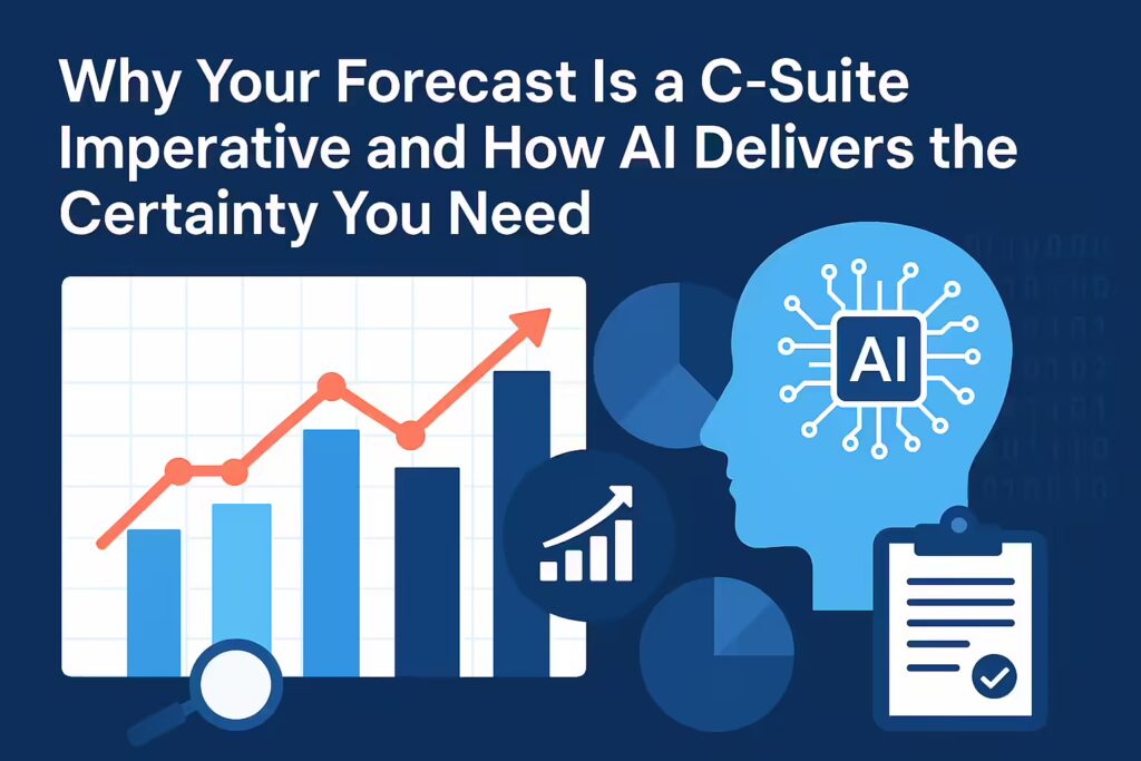 Why Your Forecast Is a C-Suite Imperative and How AI Delivers the ...